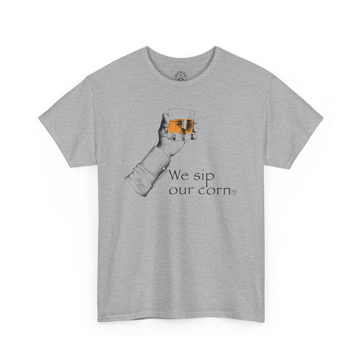 We Sip Our Corn Tshirt – Soaking Oak